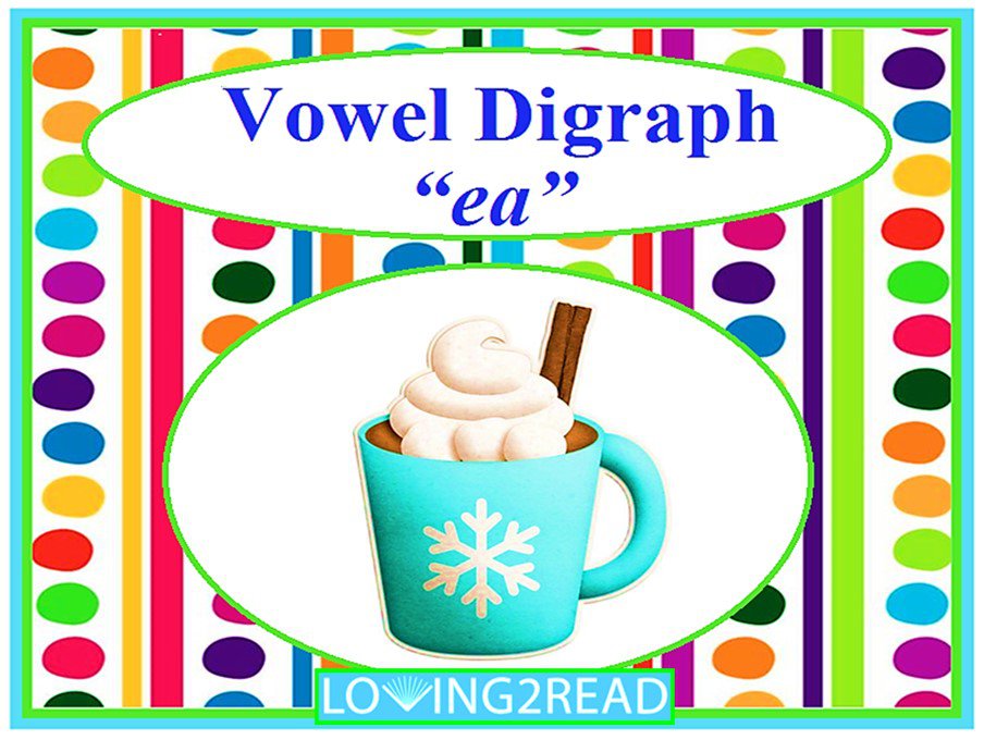 Vowel Digraph ea Loving2Read